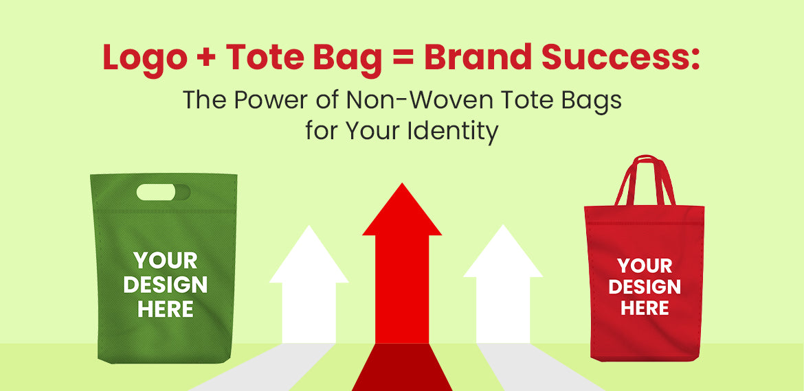 Logo + Tote Bag = Brand Success: The Power of Non-Woven Tote Bags for ...