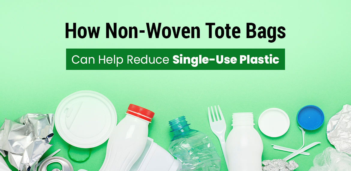How Non-Woven Tote Bags Can Help Reduce Single-Use Plastic – NonWovenbags